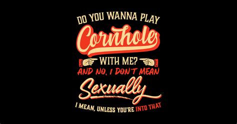 Wanna Play Cornhole With Me I Dont Mean Sexually Cornhole Posters