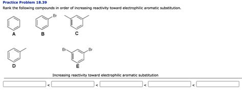 Solved Practice Problem 18 39 Rank The Following Compounds In Order Of Increasing Reactivity