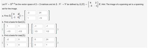 Solved Let V R2x2 Be The Vector Space Of 2 × 2 Matrices
