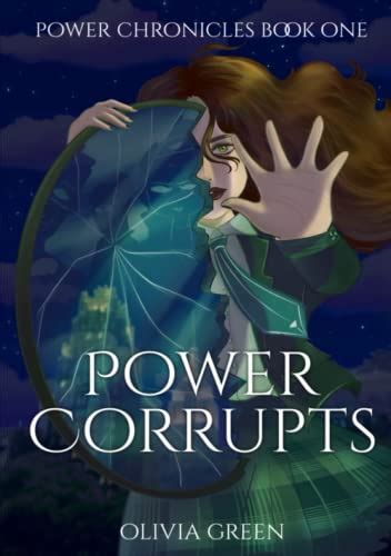 Power Corrupts Power Chronicles Book One By Ms Olivia Green Goodreads