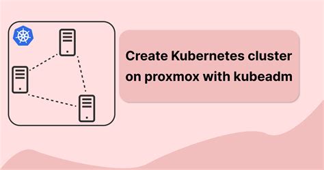 Installing Kubernetes On Proxmox Vm