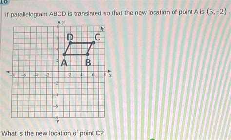 16 if parallelogram abcd is translated so that the new location of