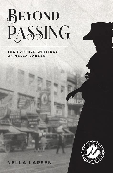 Beyond Passing The Further Writings Of Nella Larsen By Nella Larsen