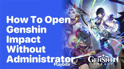 How To Open Genshin Impact Without Administrator Rights Playbite