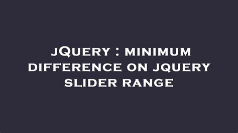 Jquery Minimum Difference On Jquery Slider Range Youtube