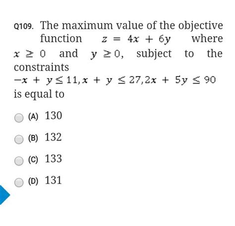 Q109 The Maximum Value Of The Objective Z 4x 6y Where 20 And Y