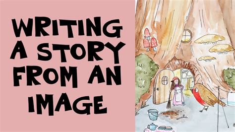 Writing A Story From An Image Creative Writing Youtube