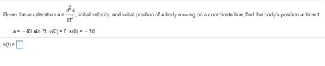 solved d s given the acceleration a initial velocity and