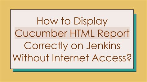How To Display Cucumber Html Report Correctly On Jenkins Without