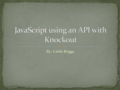 Ppt Javascript Using An Api With Knockout Powerpoint Presentation Free Download Id2720063