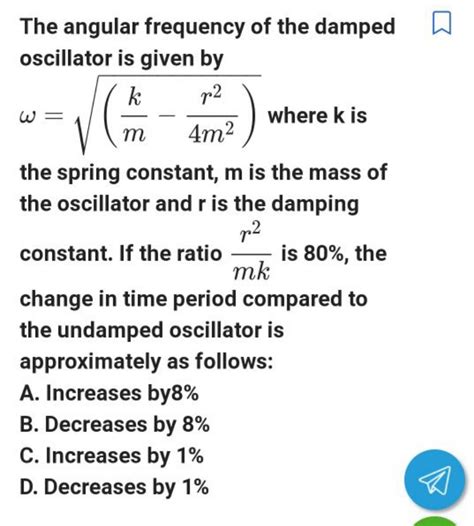 The Angular Frequency Of The Damped Oscillator Is Given By ωmk −4m2r2