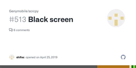 Black Screen · Issue 513 · Genymobilescrcpy · Github