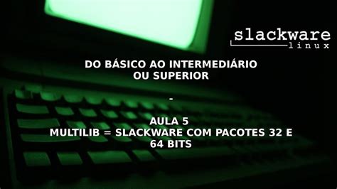 APRENDA SLACKWARE DESDE O BÁSICO MULTILIB YouTube
