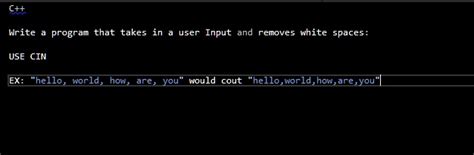 Solved Write Program That Takes In A User Input And Removes White Spaces Use Cin Ex