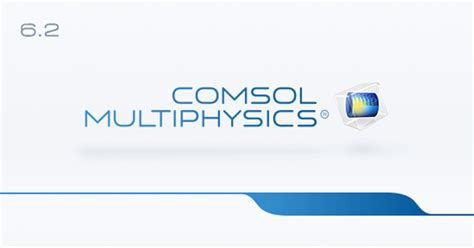 COMSOL Multiphysics V6 2 Released DailyCADCAM