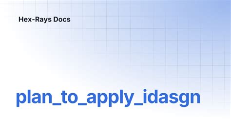 Plantoapplyidasgn Hex Rays Docs Plantoapplyidasgn Hex Rays Docs