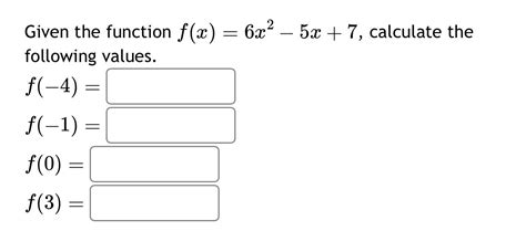 solved given the function f x 6x2 5x 7 ﻿calculate the