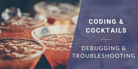 Coding And Cocktails Debugging And Troubleshooting Kansas City Women In Technology