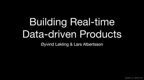 A Primer On Building Real Time Data Driven Products Ppt