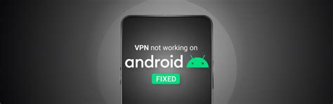 Vpn Not Working On Android Try These Fixes Vpnpro
