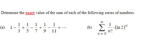 Solved Determine The Exact Value Of The Sum Of Each Of The Chegg Com
