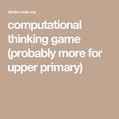 Computational Thinking Game Probably More For Upper Primary Computational Thinking Thinking