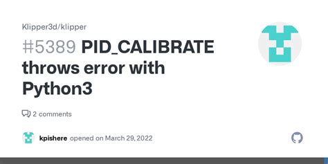 Pidcalibrate Throws Error With Python3 · Issue 5389 · Klipper3d