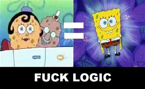 Fuck Logic Meme By Weroz Memedroid