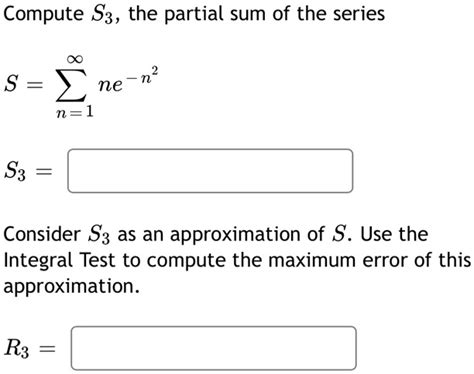Compute S3 The Partial Sum Of The Series ∑n 1 ∞ Ne N 2 S S3 Consider S3 As An