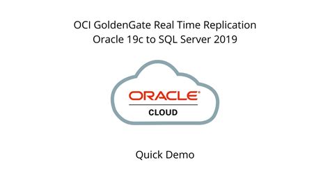 quick demo oci goldengate real time replication from oracle database to sql server 2019 youtube