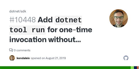 Add `dotnet Tool Run` For One Time Invocation Without Install · Issue 10448 · Dotnetsdk · Github