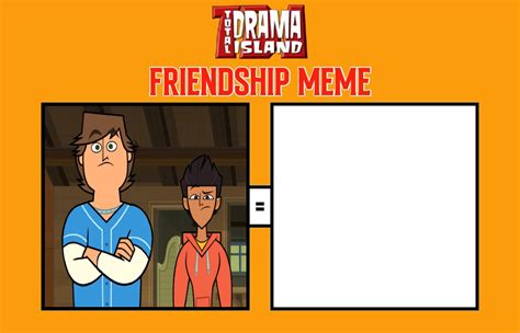 Ripper And Chase Friendship Meme By Totaldramaguy95 On Deviantart