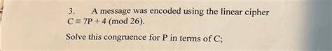 Solved A Message Was Encoded Using The Linear Cipher