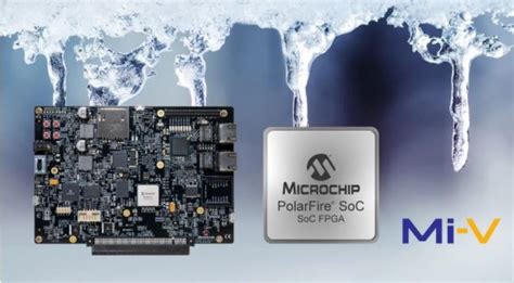业界首款基于 Risc V 指令集架构的 Soc Fpga 开发工具包 新闻稿 Microchip 工程师社区