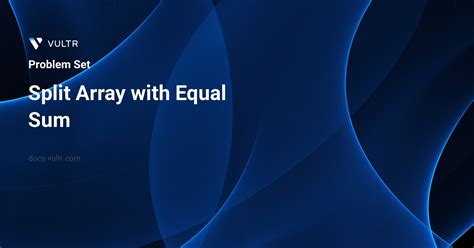 548 Split Array With Equal Sum Solutions And Explanation Vultr Docs