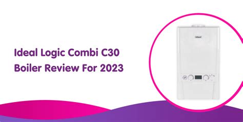Ideal Logic C30 Combi Boiler Full Review Guide Boiler Central