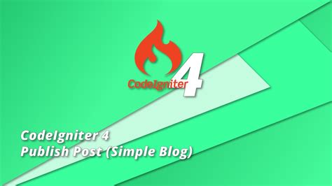 Codeigniter 4 Tutorial Publish Post Simple Blog Site Youtube