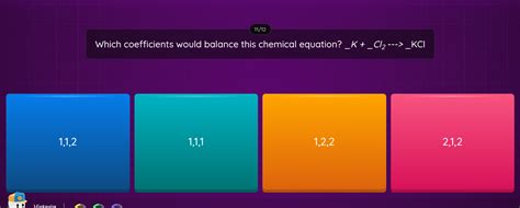 Which Coefficients Would Balance This Chemical Equation K Cl2 Kcl