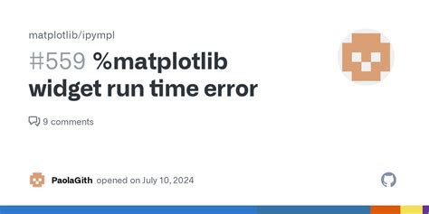 Matplotlib Widget Run Time Error · Issue 559 · Matplotlibipympl · Github