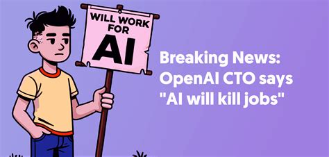 Breaking News Openai Cto Says Ai Will Kill Jobs Dorve