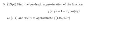 Solved 5 13pt Find The Quadratic Approximation Of The