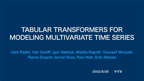 論文紹介TABULAR TRANSFORMERS FOR MODELING MULTIVARIATE TIME SERIES Speaker Deck