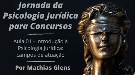 Aula 01 Introdução à Psicologia Jurídica Campos De Atuação E