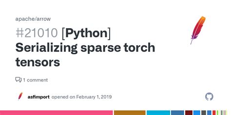 Python Serializing Sparse Torch Tensors · Issue 21010 · Apachearrow · Github