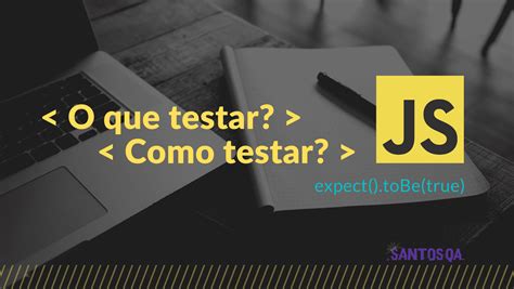 Aprenda A Testar Aplicações Javascript Santos Qa