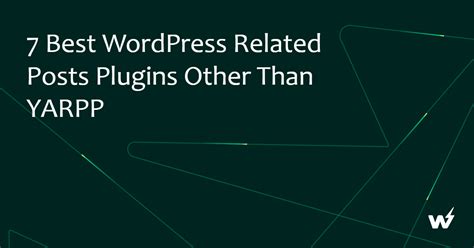 7 Best Wordpress Related Posts Plugins Other Than Yarpp Instawp