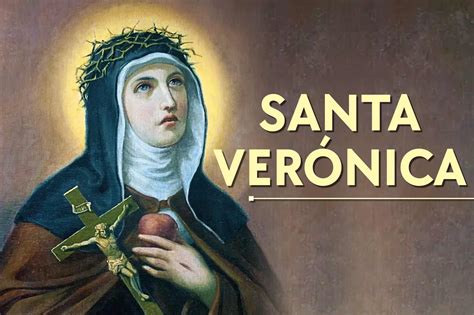 Santa Verónica Todo Lo Que Se Desconoce Sobre Ella