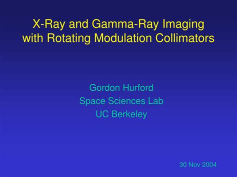 Ppt X Ray And Gamma Ray Imaging With Rotating Modulation Collimators Powerpoint Presentation