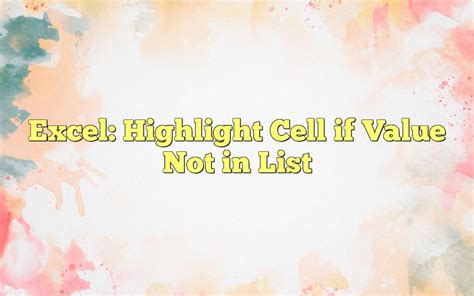Excel Highlight Cell If Value Not In List