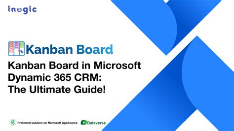 Kanban Board In Microsoft Dynamic 365 CRM The Ultimate Guide Dynamics Communities